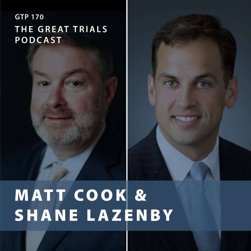 Shane Lazenby & Matt Cook on the Great Trials Podcast - Lazenby Law ...